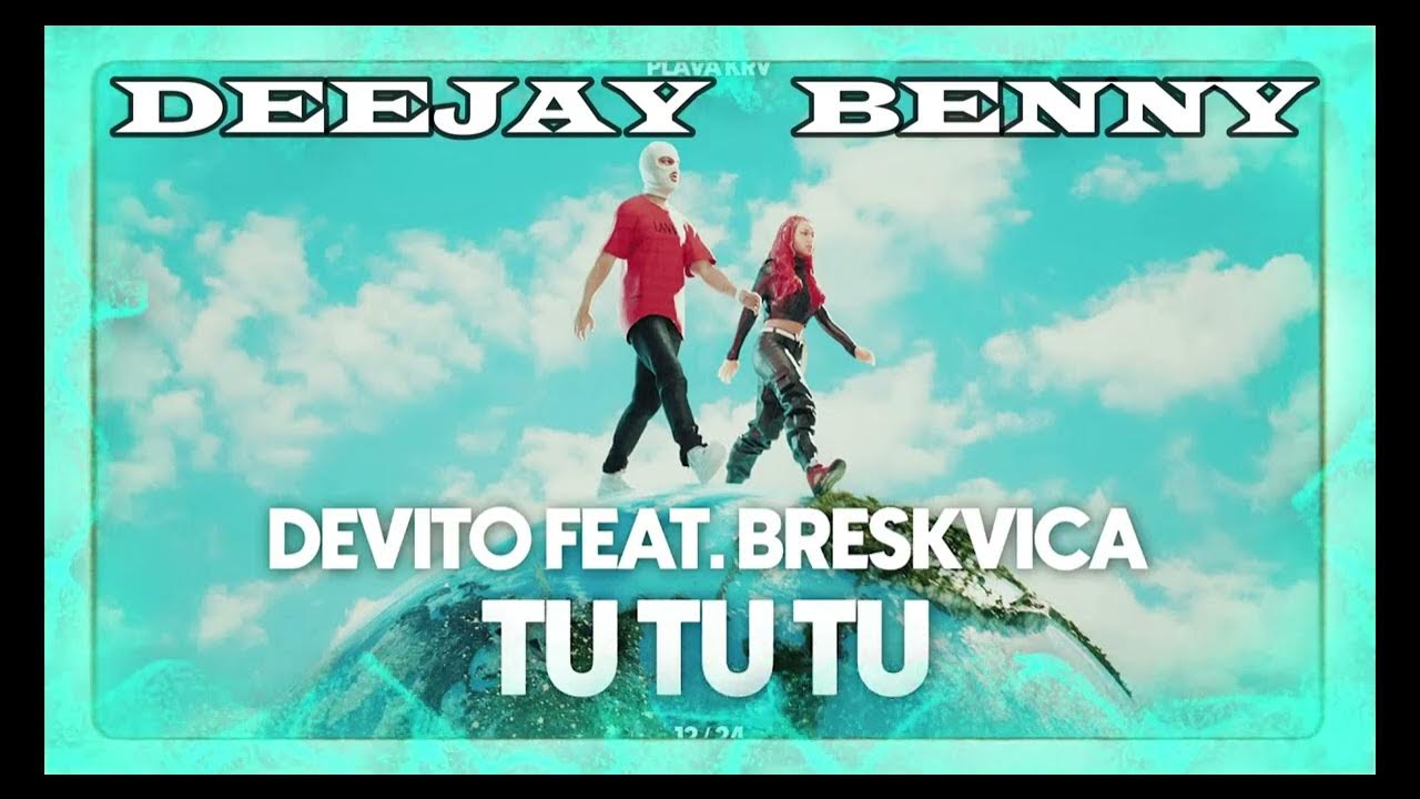 DEVITO x BRESKVICA - TU TU TU ( Remix by Deejay Benny ) 2k23 QUICK - YouTube