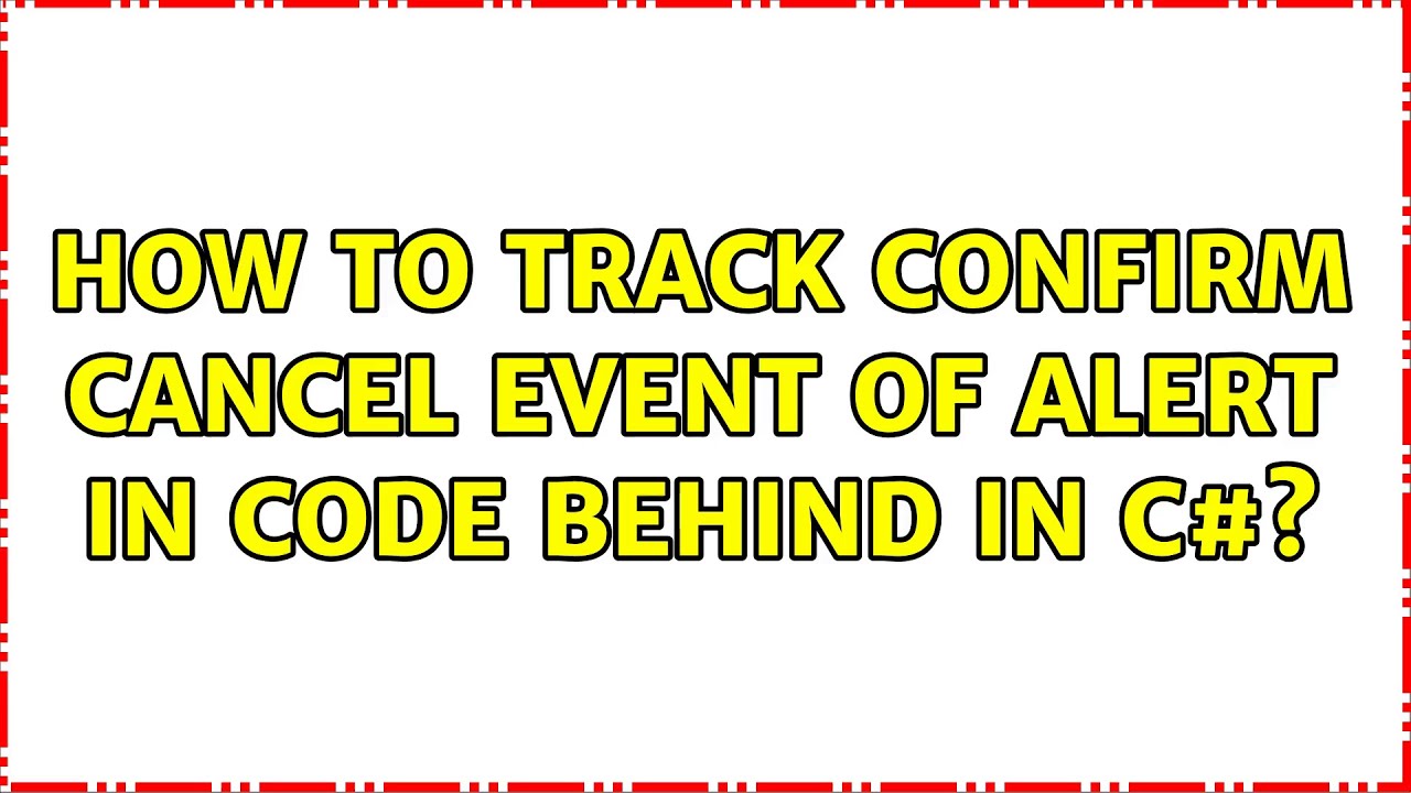 How to track confirm cancel event of alert in code behind in C#? - YouTube