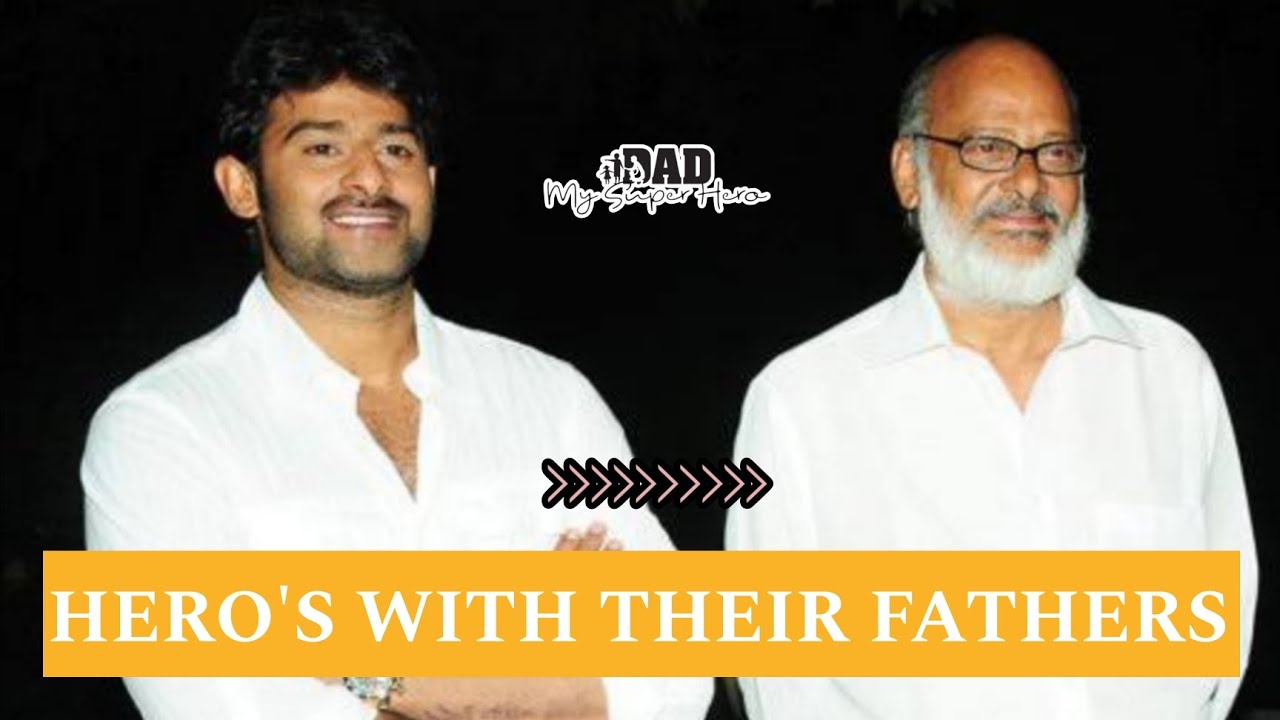 Tollywood HERO'S With Their Father's | Prabhas | Alluarjun | Pawan ...
