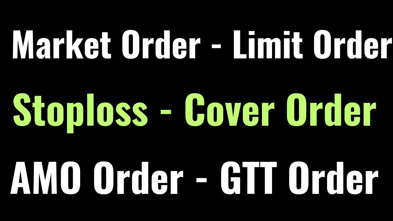 Market & Limit Order | Stoploss Order | Cover Order | AMO Order | GTT ...