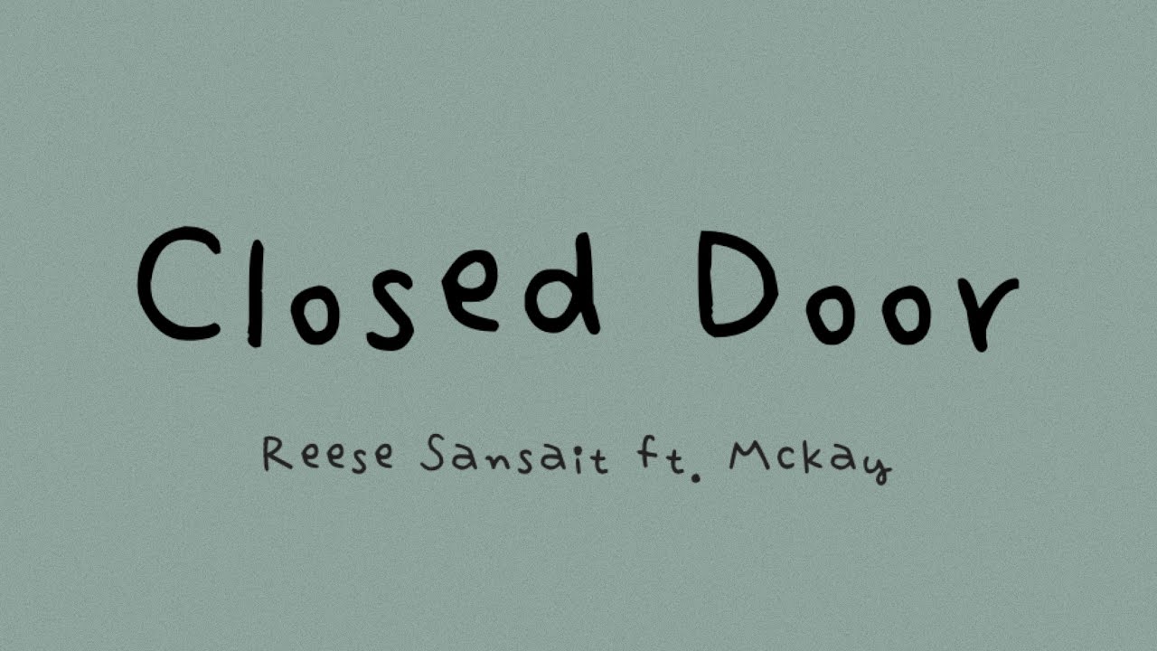 Closed Door (Lyrics) - Reese Sansait ft. Mckay - YouTube Music