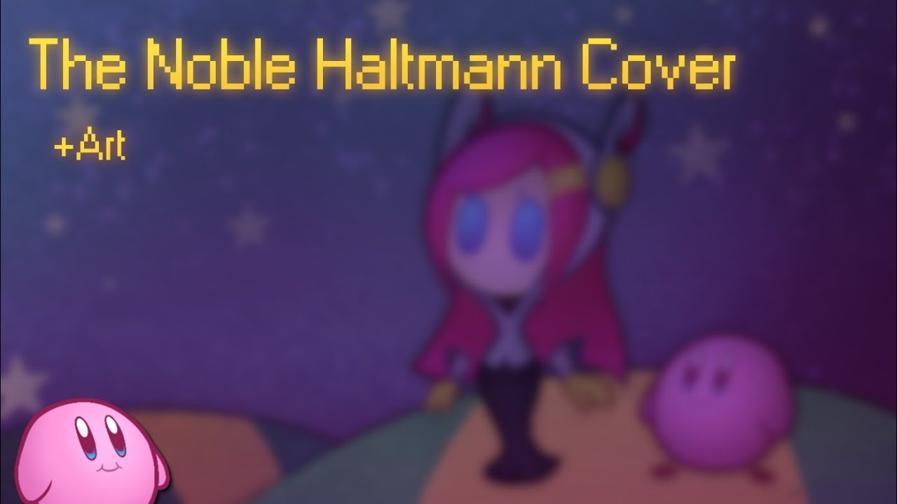 The Noble Haltmann Cover + Artwork | Kirby Planet Robobot - YouTube