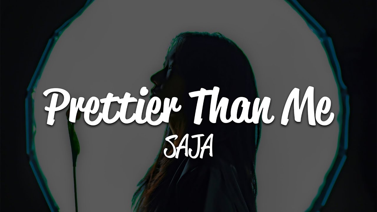 SAJA - Prettier Than Me (Lyrics) - YouTube