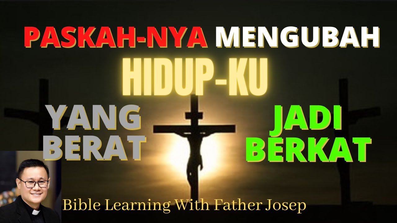 PASKAHNYA MENGUBAH HIDUP YANG BERAT JADI BERKAT - YouTube