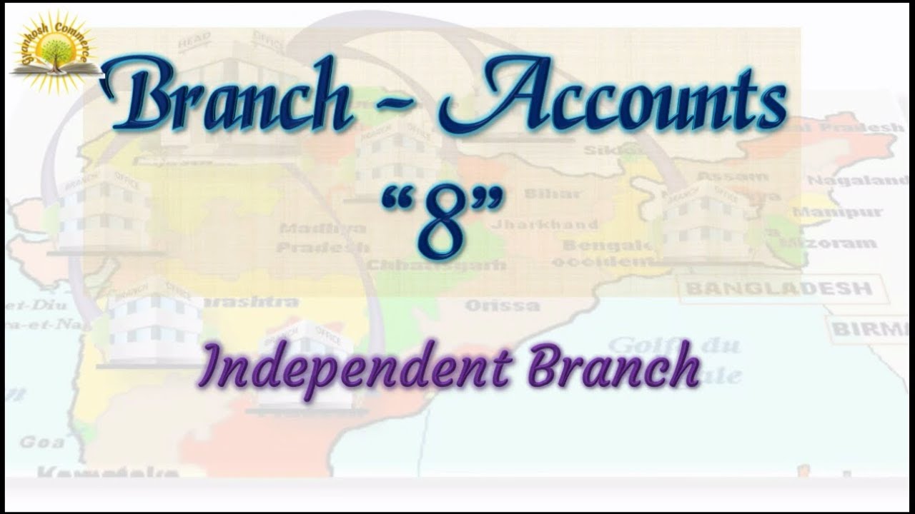 #8 Branch Accounts - Independent Branch - YouTube