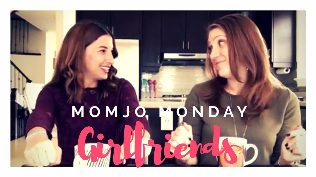 Girlfriends || Momjo Monday - YouTube