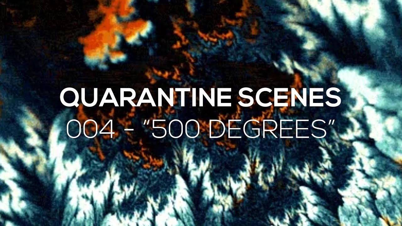 QUARANTINE SCENES 004 - "500 DEGREES" (Prod. by Penacho) - YouTube