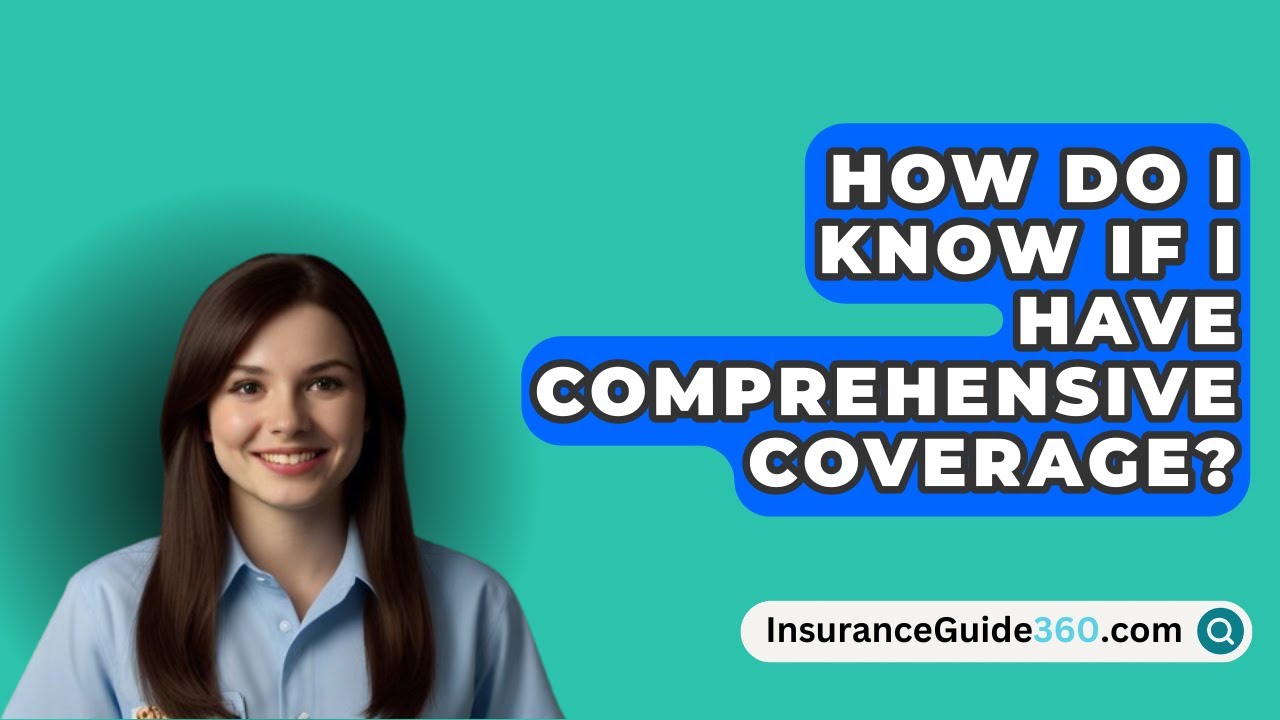 How Do I Know If I Have Comprehensive Coverage? - InsuranceGuide360.com ...