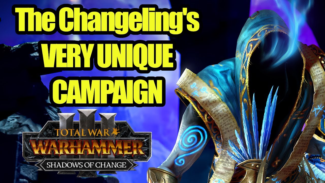 The Changeling's VERY Unique Campaign - Shadows of Change - Total War ...
