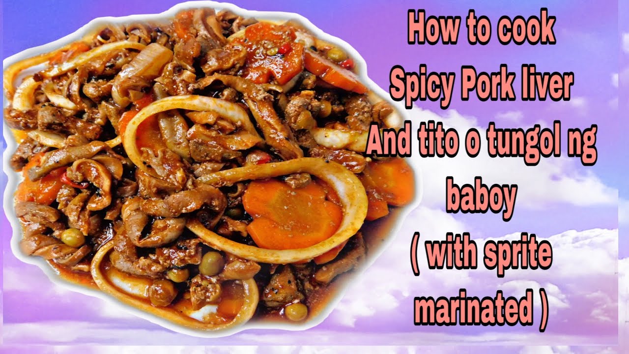 SPICY PORK LIVER AND TITO ( TUNGOL NG BABOY - YouTube