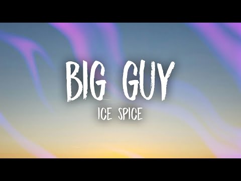 Ice Spice - Big Guy (Lyrics)