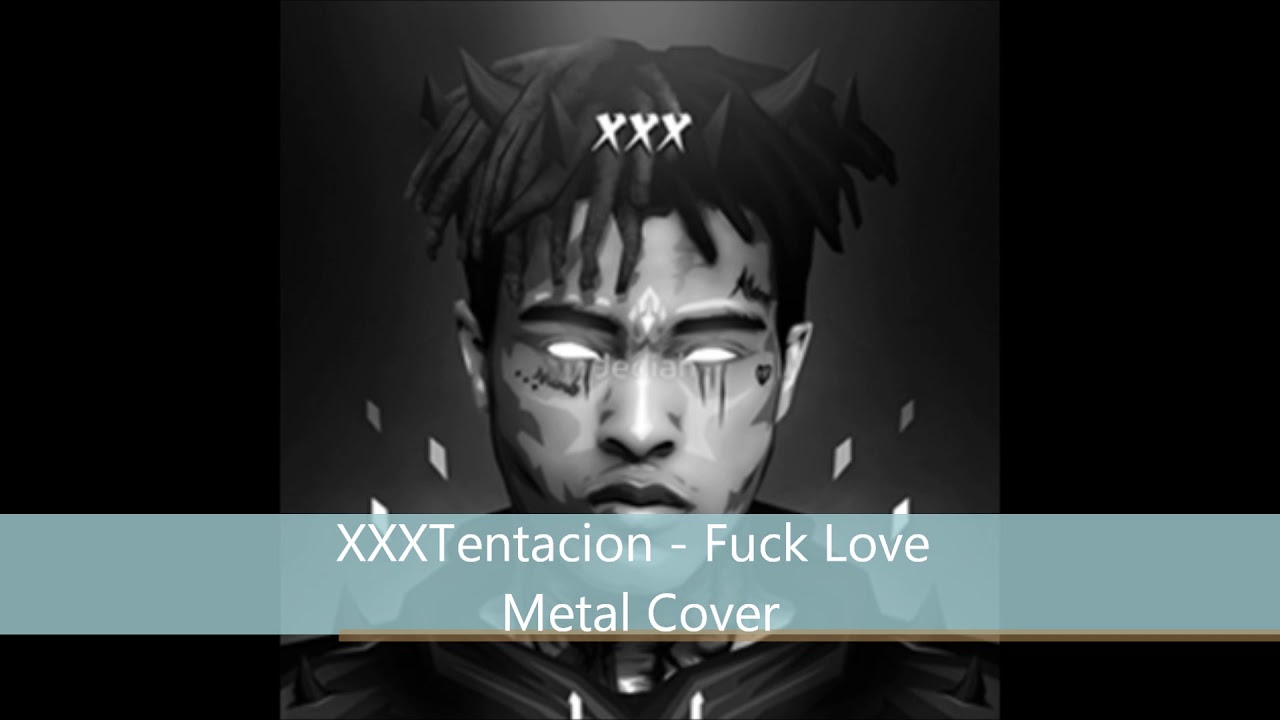 Xxxtentacion Fuck Love Metal Cover Youtube