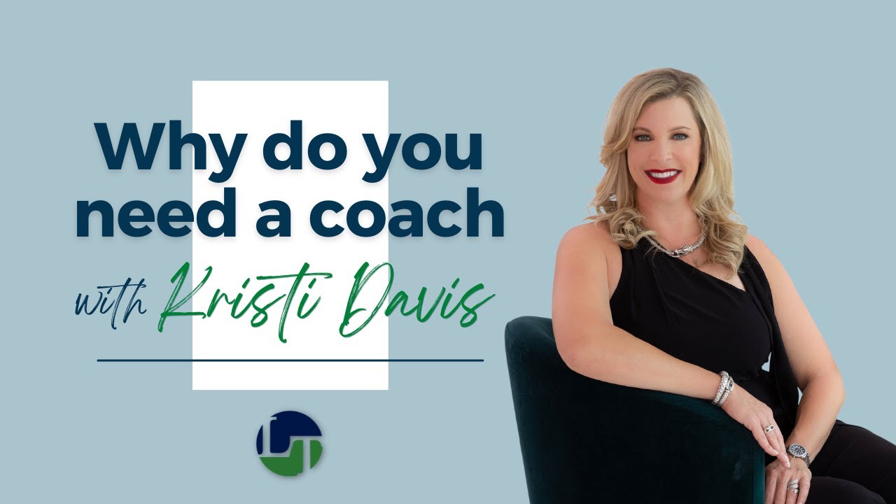 Why Do You Need A Coach with Kristi Davis - YouTube