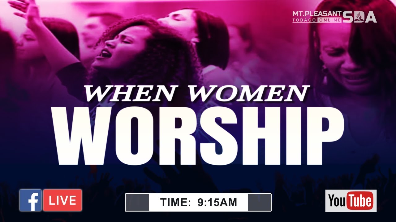 Mt. Pleasant SDA Church (Tobago) || When Women Worship - YouTube