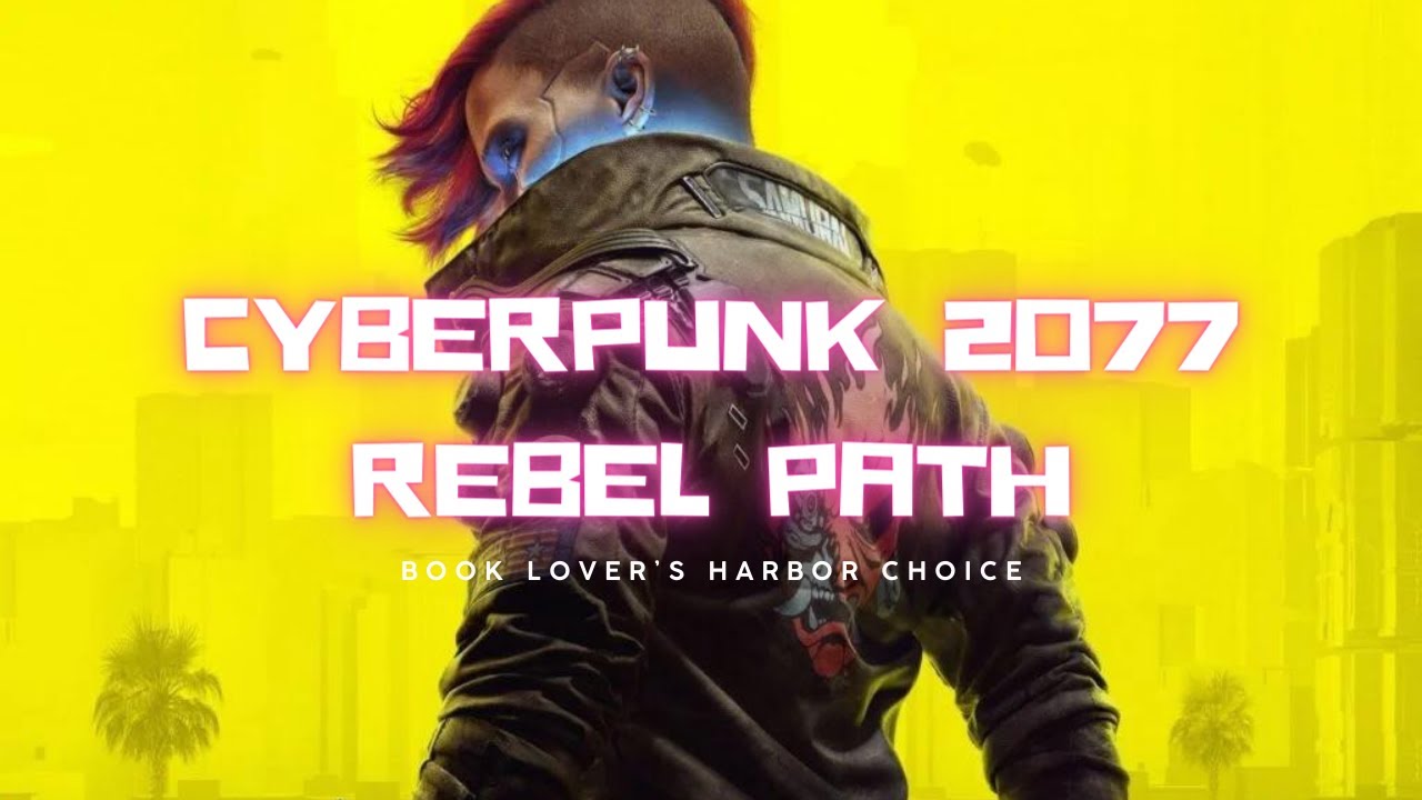 Best CYBERPUNK 2077 MUSIC (Book Lover's Harbor choice!) REBEL PATH ...