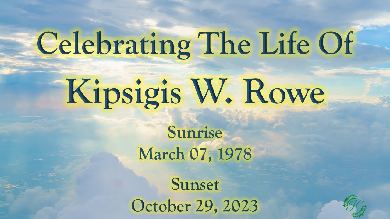 Celebrating the life of Kipsigis W. Rowe - YouTube