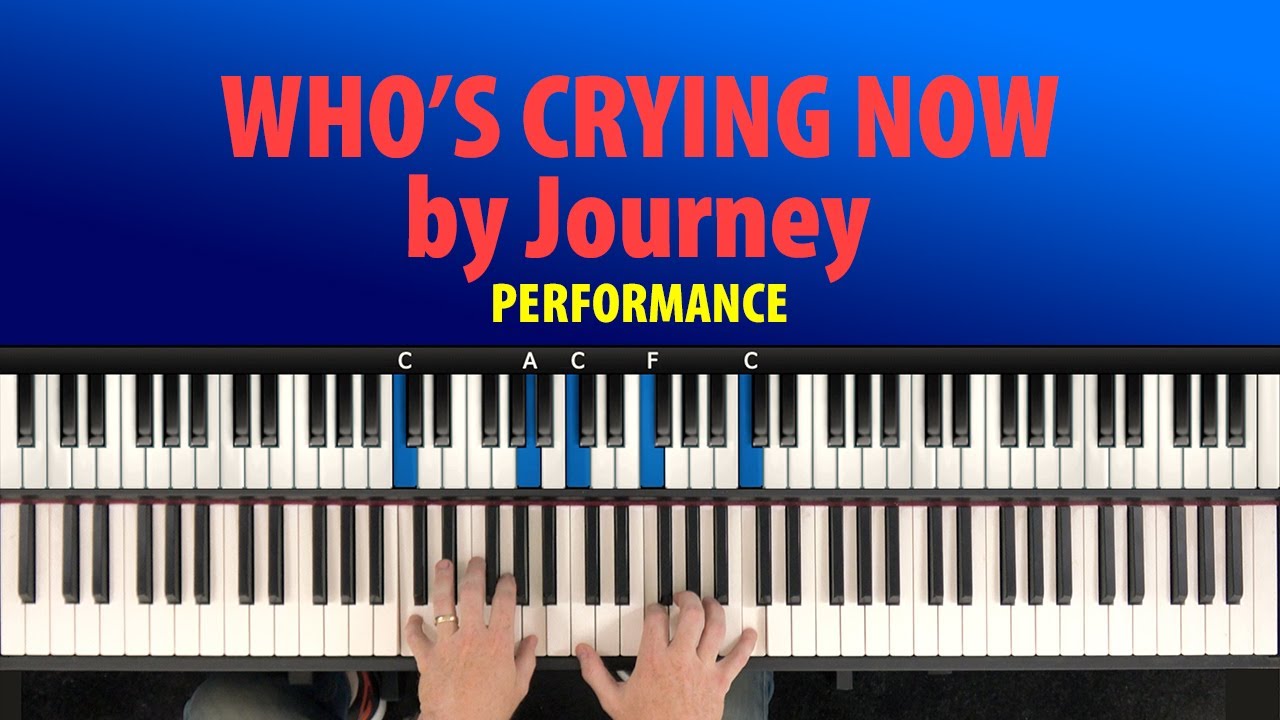 How To Play Who's Crying Now by Journey (Piano Performance with ...