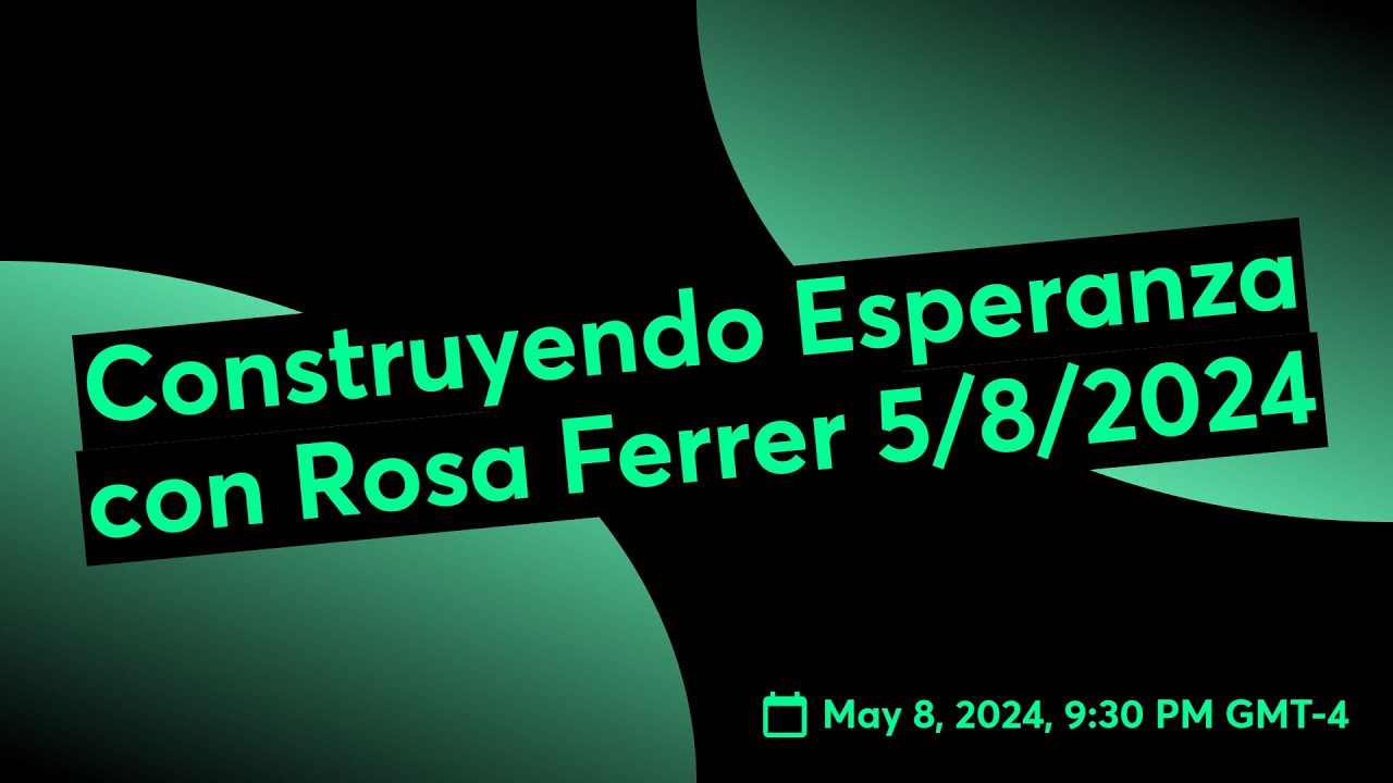 Construyendo Esperanza con Rosa Ferrer 5/8/2024 - YouTube