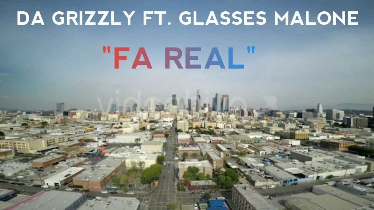 Da Grizzly ft. Glasses Malone - Fa Real - YouTube