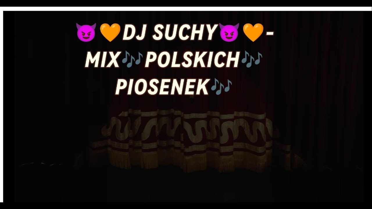😈🧡DJ SUCHY😈🧡-MIX🎶POLSKICH PIOSENEK🎶 - YouTube