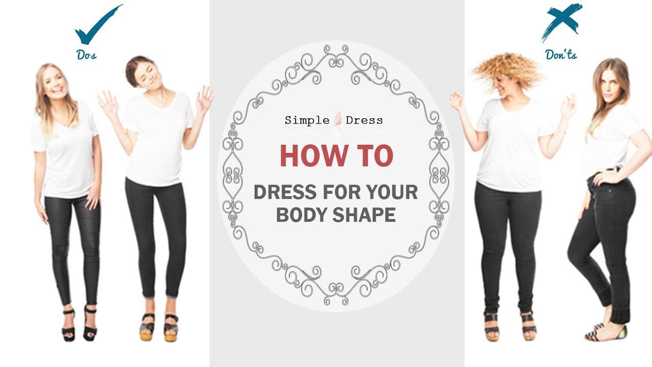 How to Dress for Your Body Shape? IT MATTERS! | Simple-Dress | (Dos ...