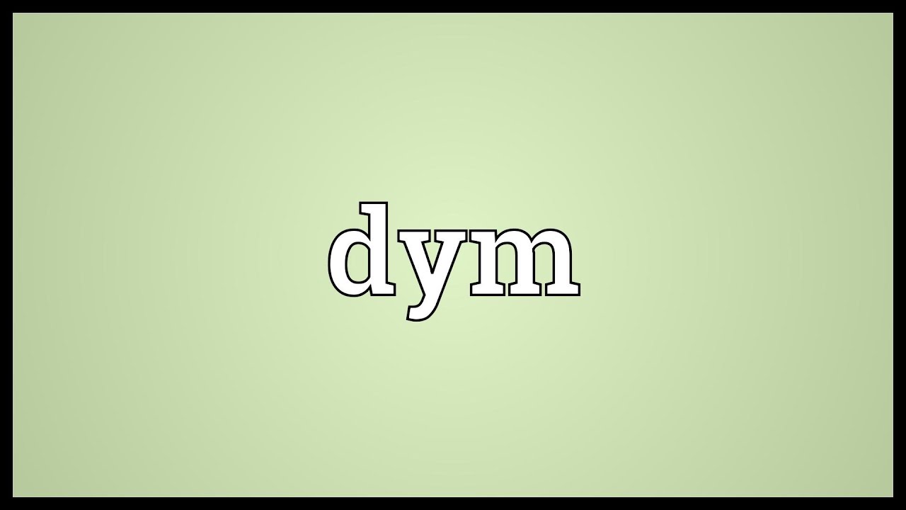 Dym Meaning - YouTube