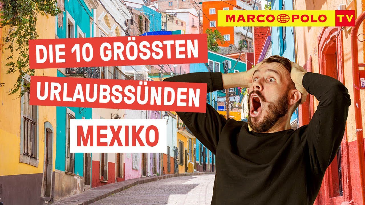 10 Dinge, die du in MEXIKO auf keinen Fall tun solltest - YouTube