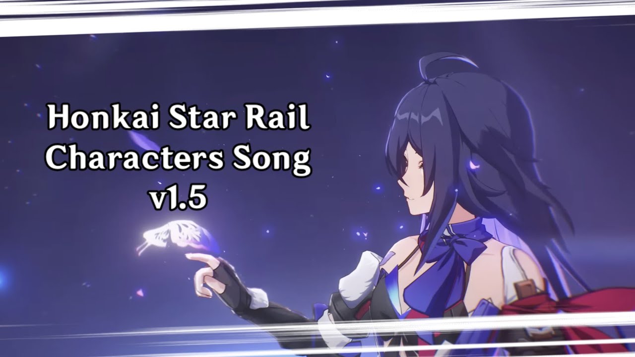 Honkai Star Rail Characters Song [v1.5] (HSR Characters we have) - YouTube