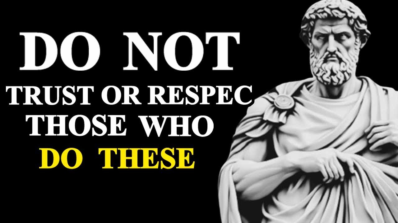 DO NOT TRUST OR RESPECT THOSE WHO DO THESE 7 THINGS | STOICISM - YouTube