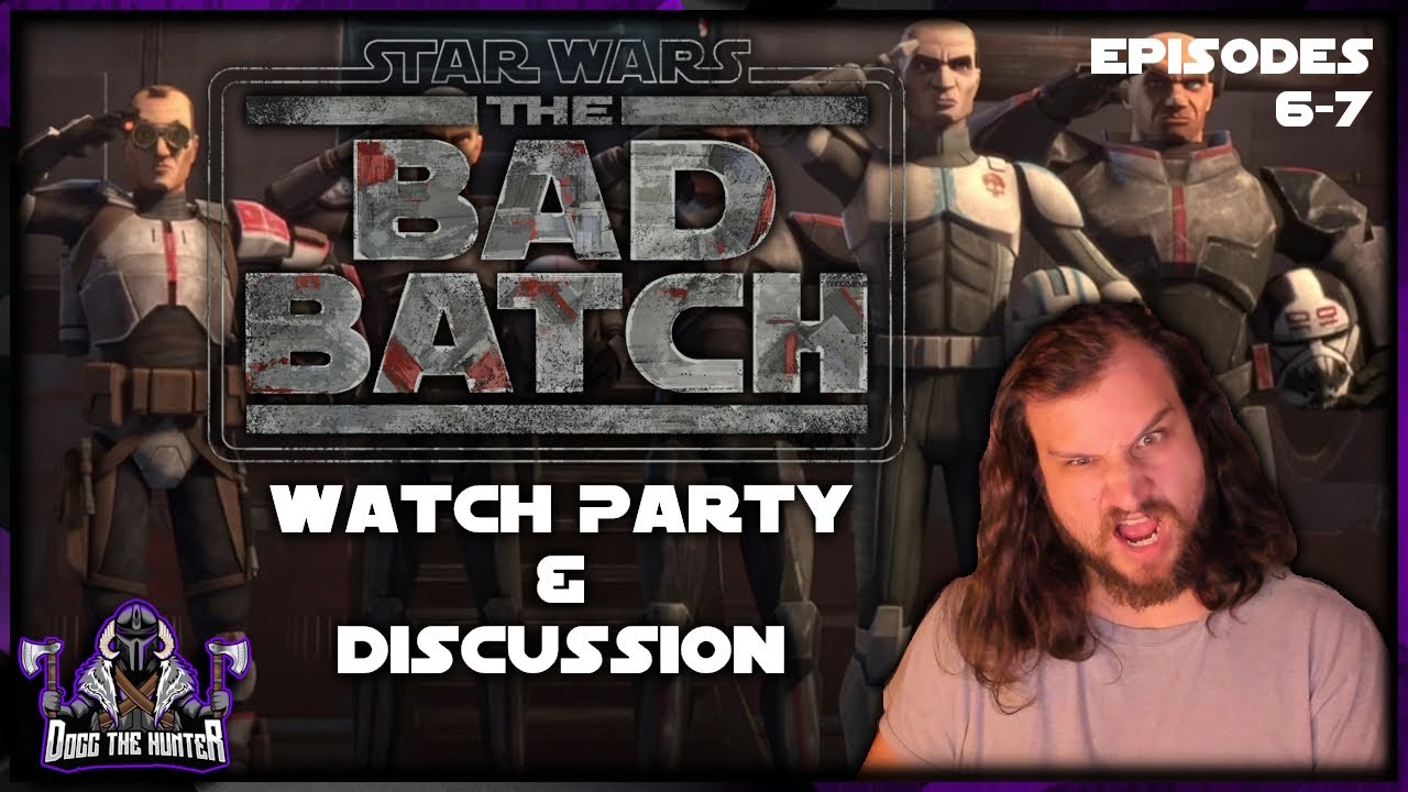Bad Batch Final Season Watch Party and Discussion - Episode 6 & 7 (post ...