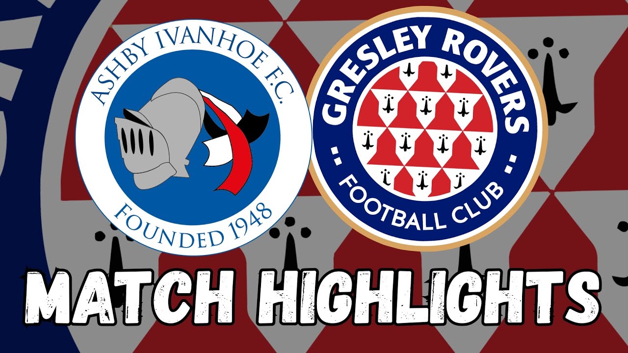 Highlights | Ashby Ivanhoe 3-1 Gresley Rovers | United Counties Premier ...