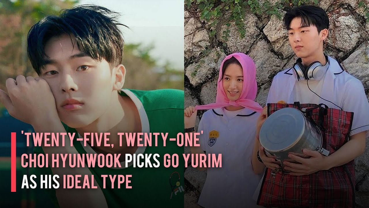 'Twenty-Five, Twenty-One' Choi Hyunwook Picks Go Yurim as His Ideal ...