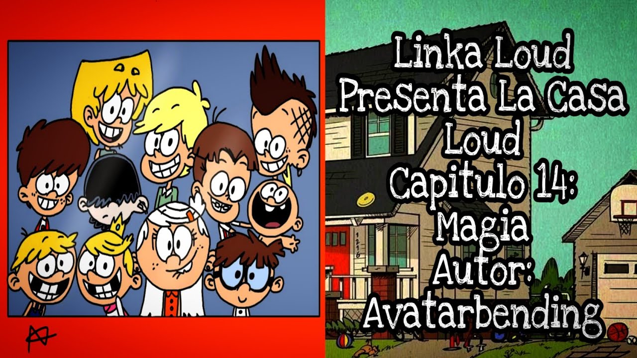 Fanfic TLH: Linka Loud presenta La Casa Loud. Capitulo 14: Magia. - YouTube