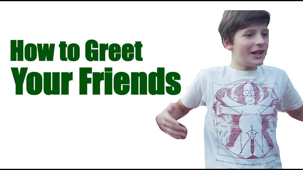 How to Greet Your Friends - YouTube