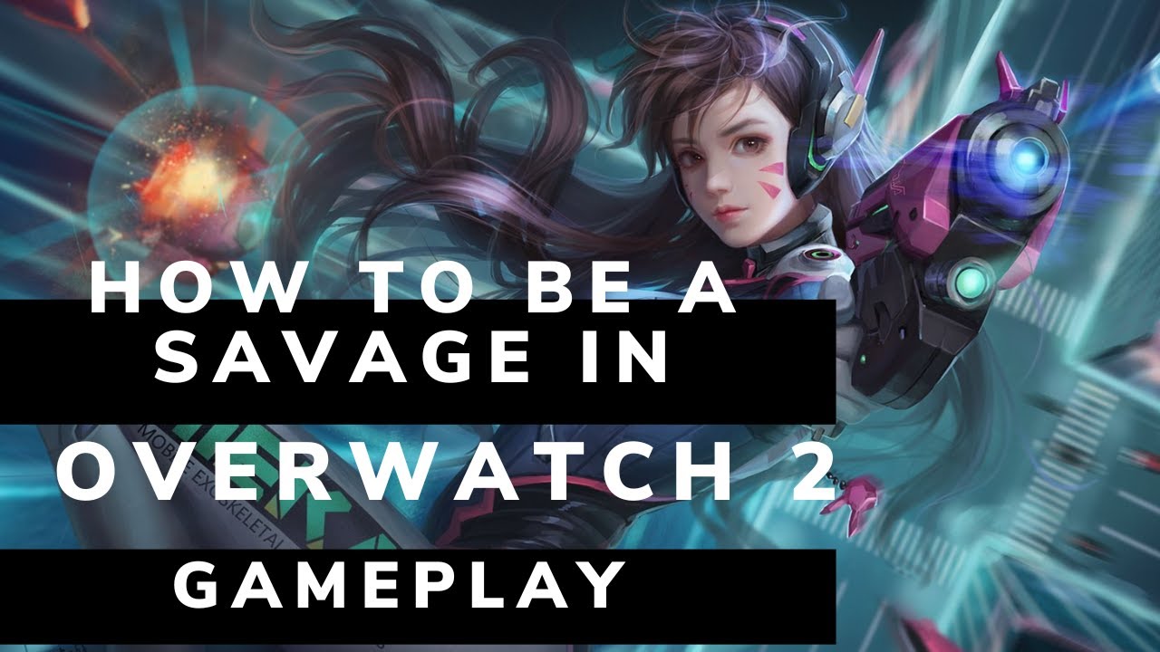 HOW TO BE A SAVAGE IN OVERWATCH 2 - YouTube