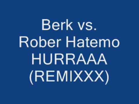 Berk vs. Rober Hatemo - Hurraa (House REMIX)
