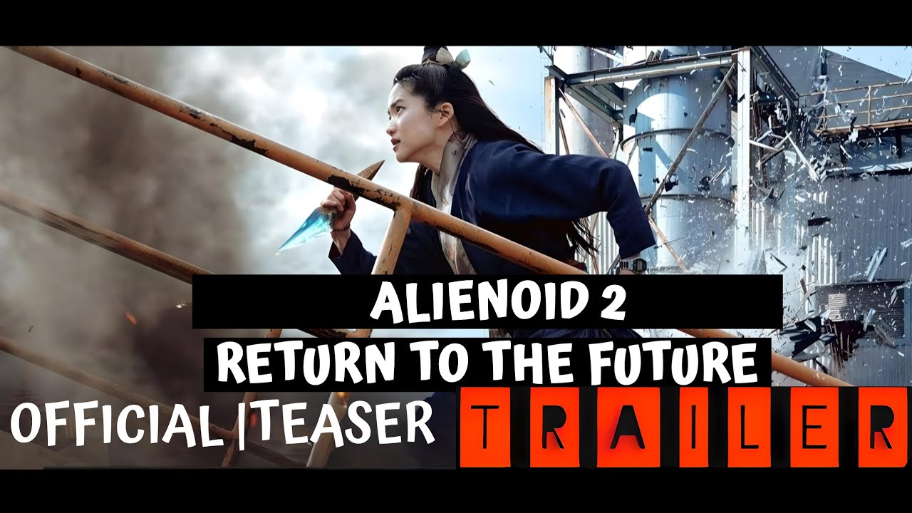 ALIENOID 2 : RETURN TO THE FUTURE | Official TEASER trailer | (2024 ...