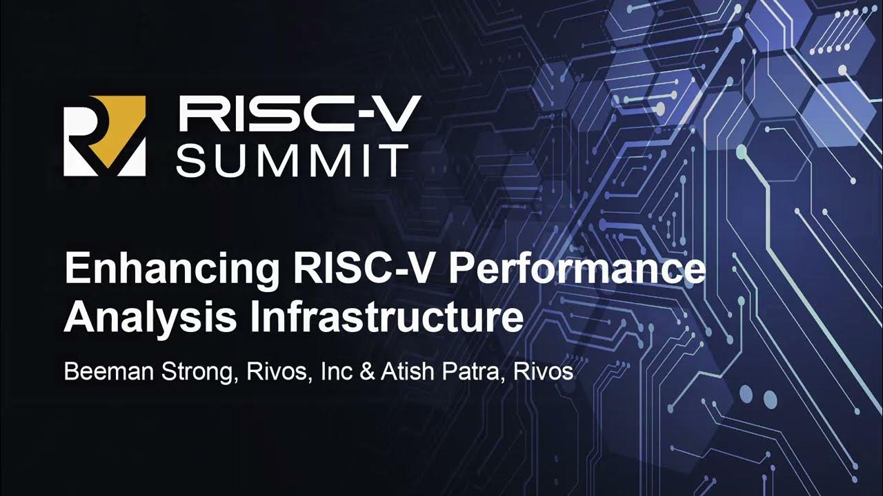 Enhancing RISC-V Performance Analysis Infrastructure - Beeman Strong & Atish Patra, Rivos - YouTube
