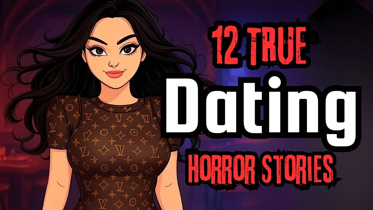 12 Disturbing Dating Horror Stories You’ll Wish You Never Watched - YouTube