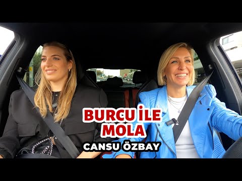 Hazırsanız Yola Çıkıyoruz.. Konuğumuz Cansu Özbay! | Burcu İle Mola #1