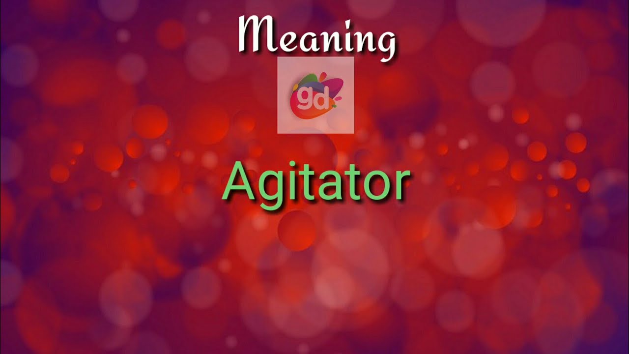 Agitator Meaning with Pronunciation||Googul Dictionary|| - YouTube