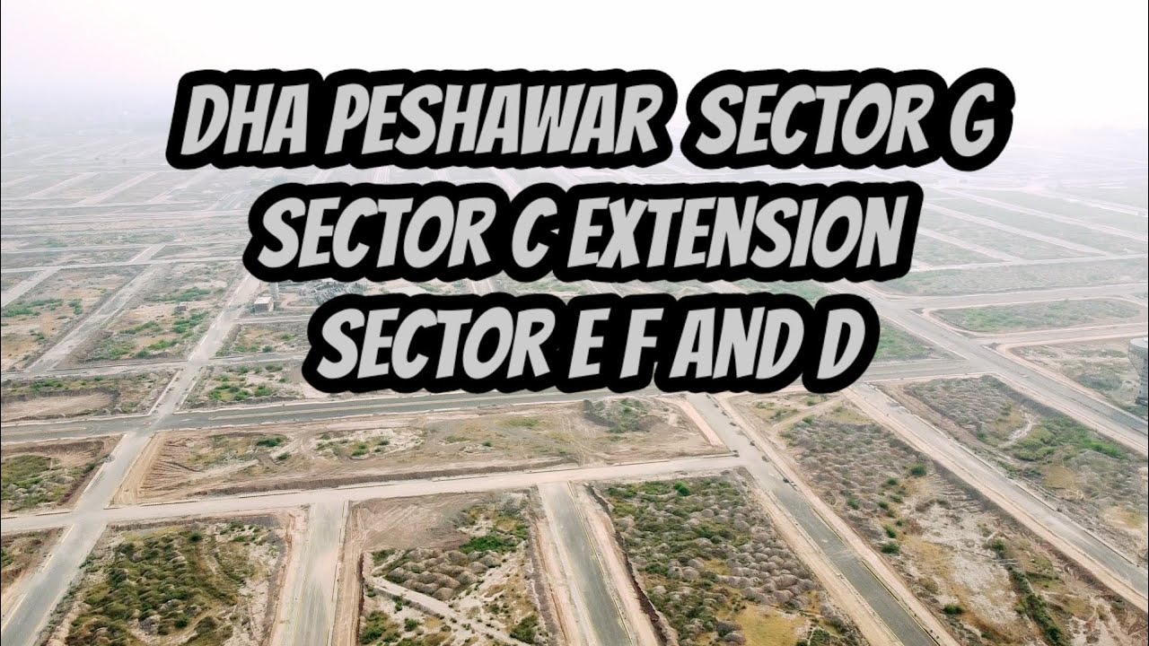 Dha Peshawar Latest Video of Sector G Sector C Extension Sector D | Dha ...