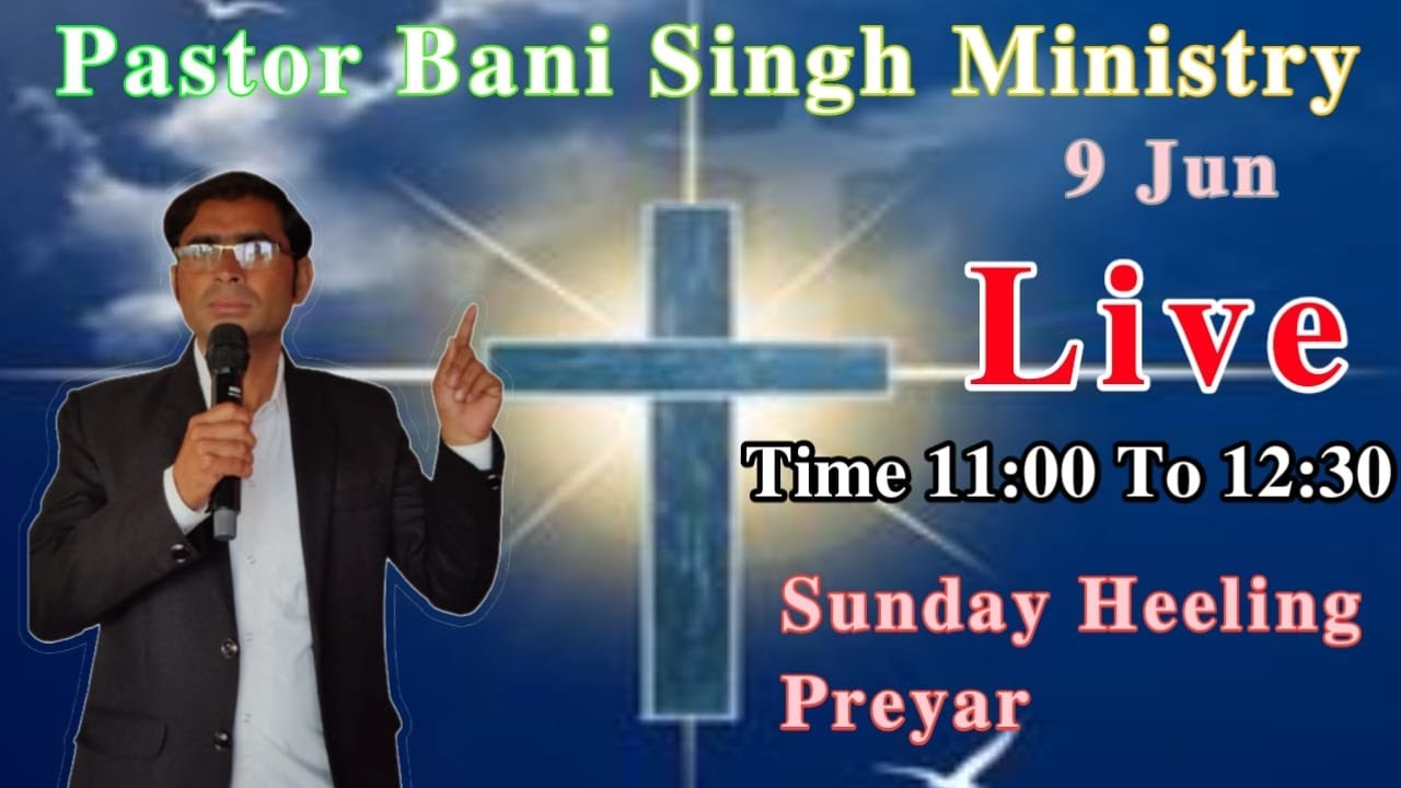 PASTOR BANI SINGH MINISTRIES 9 jun Sunday meeting is Live - YouTube
