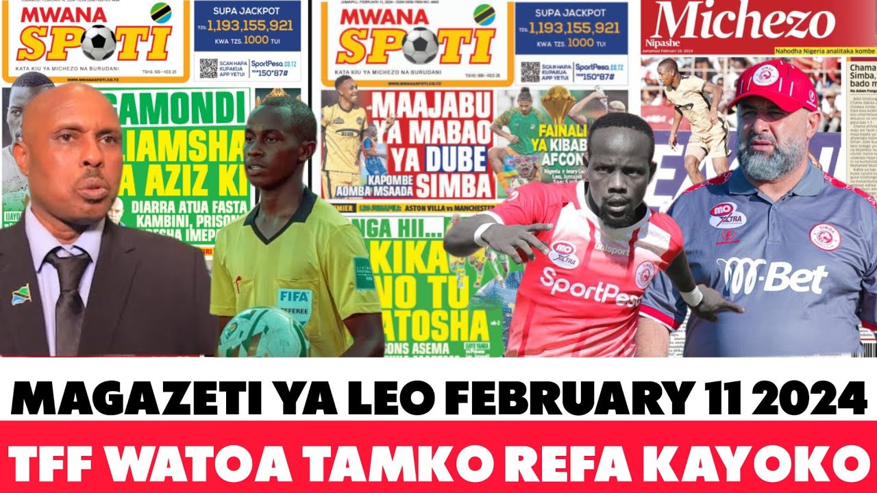 MAGAZETI YA LEO 11/2/2024; TFF WAMPA ONYO KALI REFA KAYOKO BENCHIKA ...