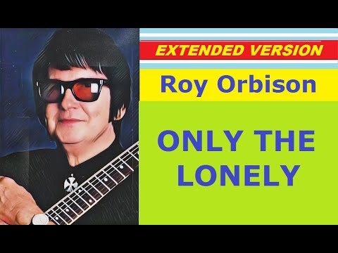 Roy Orbison - ONLY THE LONELY (extended version)