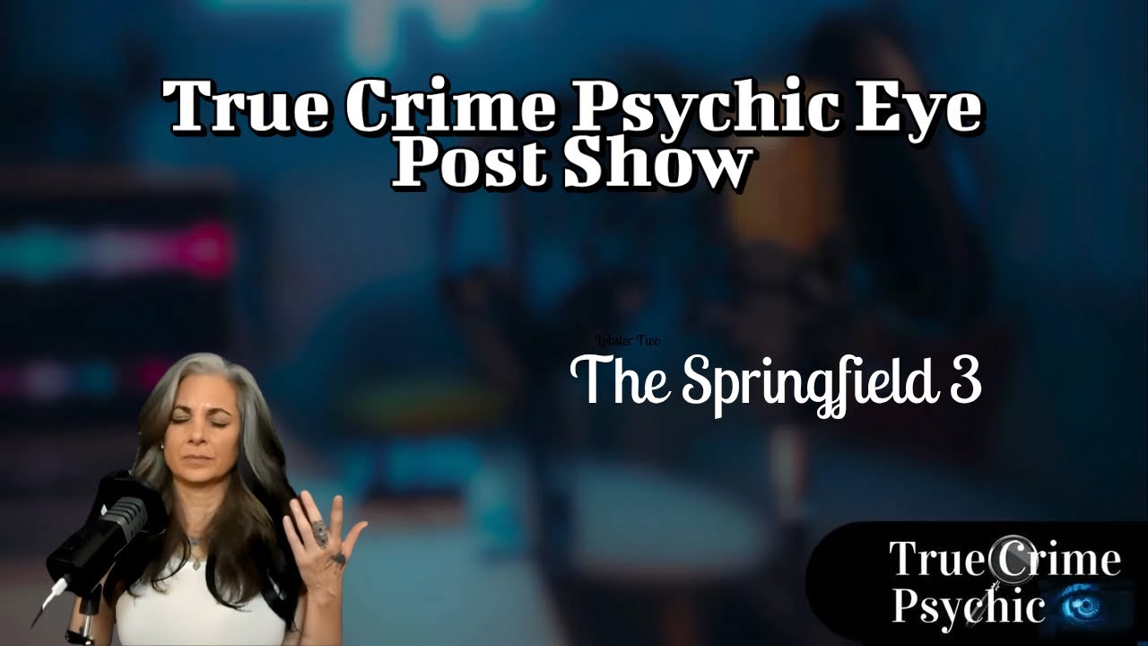 TRUE CRIME PSYCHIC TEAM Shares SPRINGFIELD 3 INVESTIGATION Secrets You ...