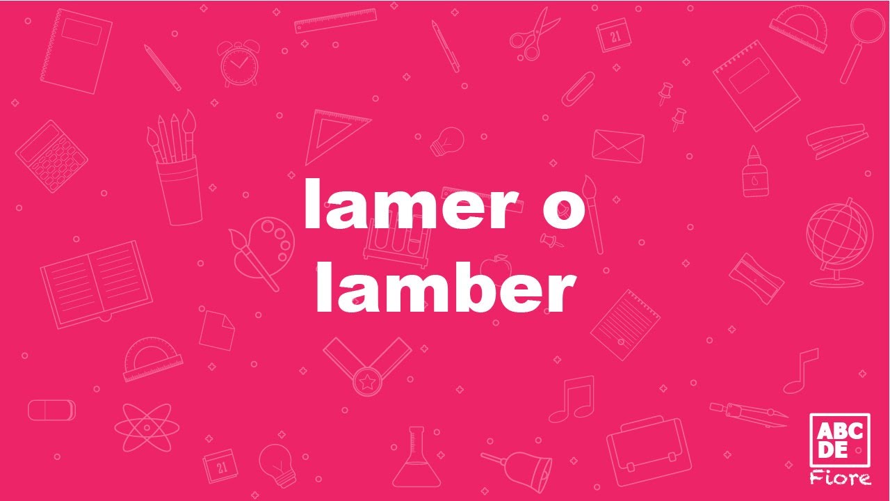 lamer o lamber - ABCDEFiore - YouTube