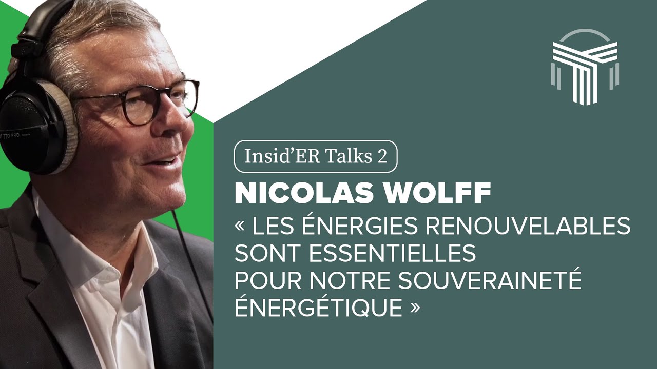 Nicolas Wolff : « Les énergies renouvelables sont essentielles à notre ...