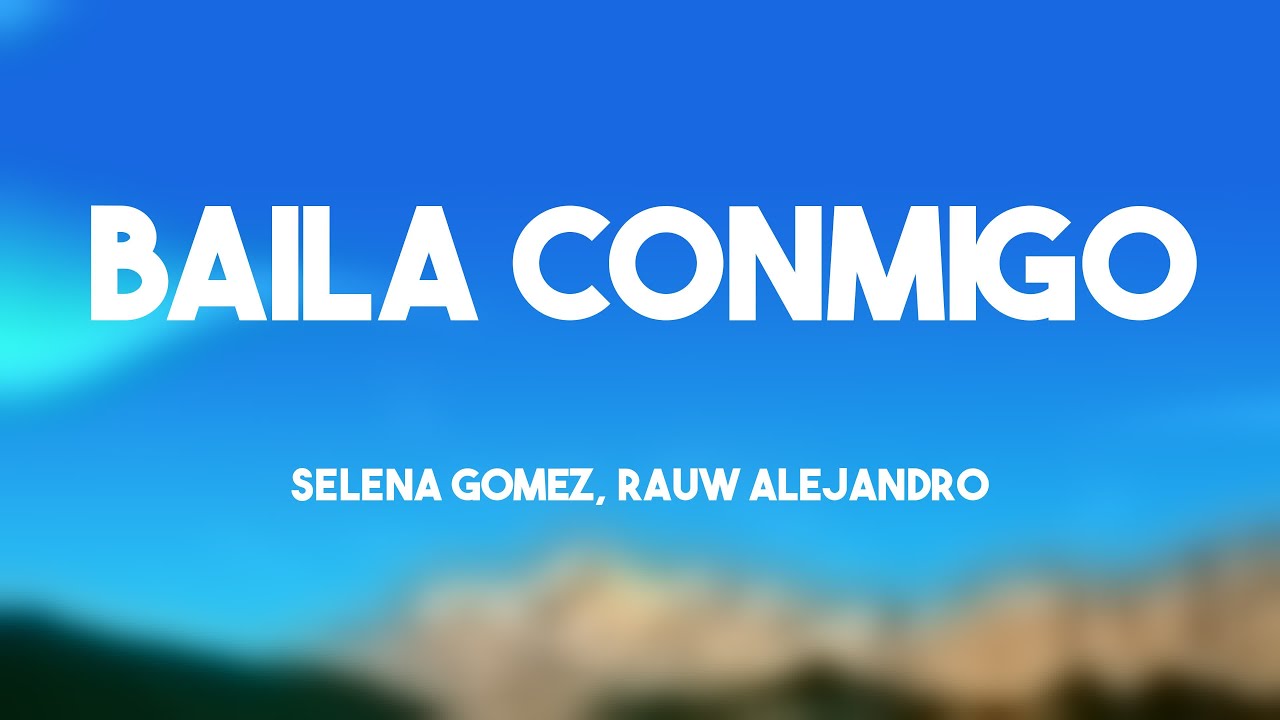 Baila Conmigo - Selena Gomez, Rauw Alejandro (Lyrics Video) - YouTube
