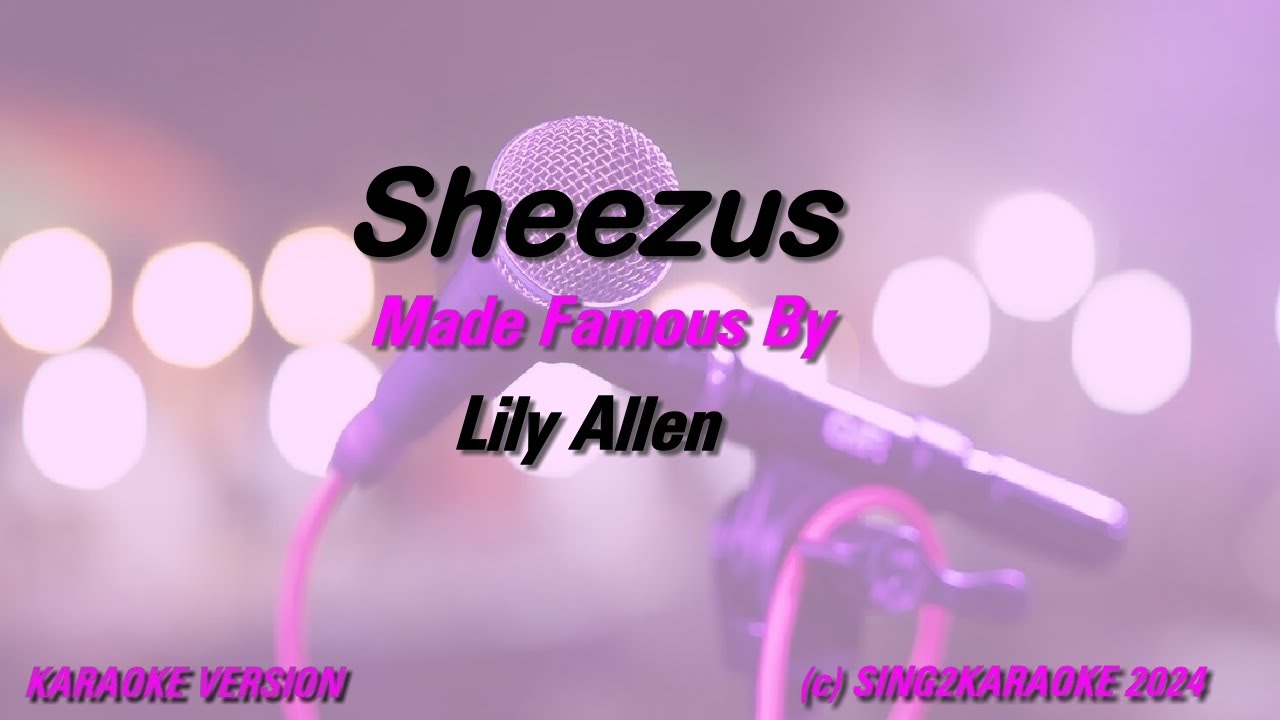 Lily Allen Sheezus (Karaoke Version) Lyrics - YouTube